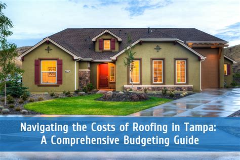 Navigating The Costs Of Roofing In Tampa A Comprehensive Budgeting