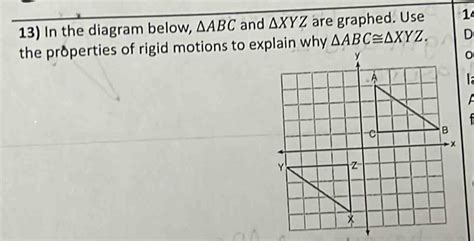 Solved 13 In The Diagram Below Abc And Xyz Are Graphed Use 1 The Properties Of Rigid Motio