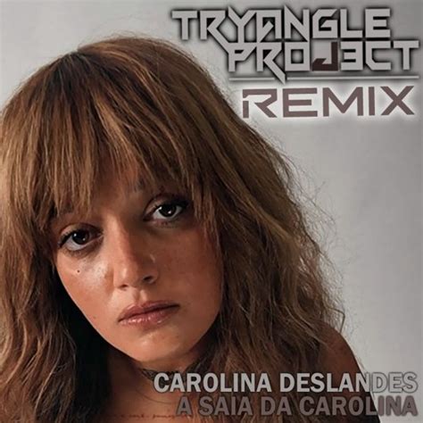Saia Da Carolina Tryangle Project Remix