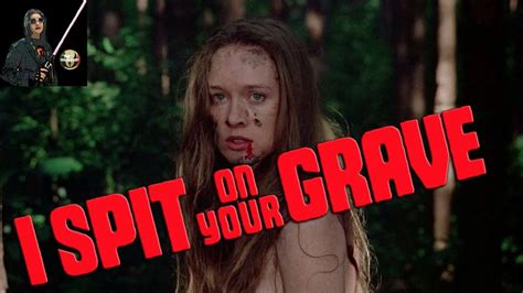 Phim 18 Người Đẹp Báo Thù I Spit On Your Grave Viết Bởi Nhonzin