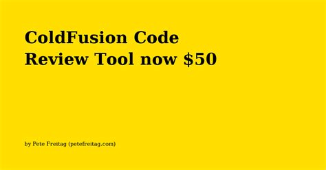 Coldfusion Code Review Tool Now 50 Coldfusion Code Review Tool Now 50