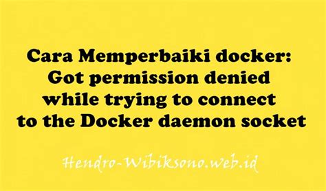 Cara Memperbaiki Docker Got Permission Denied While Trying To Connect