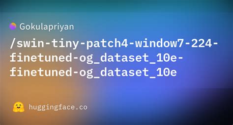 Gokulapriyan Swin Tiny Patch4 Window7 224 Finetuned Og Dataset 10e Finetuned Og Dataset 10e