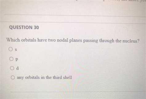 Solved QUESTION 30 Which Orbitals Have Two Nodal Planes Chegg