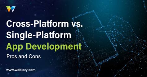 Cross Platform Vs Single Platform App Development Pros Cons Explained