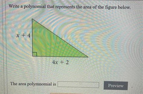 Solved Write A Polynomial That Represents The Area Of The