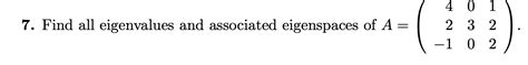 Solved 7 Find All Eigenvalues And Associated Eigenspaces Of