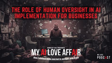 The Role Of Human Oversight In Ai Implementation For Businesses We Are Podcast