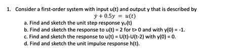 Solved 1 Consider A First Order System With Input Ut And