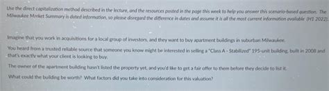 Solved Use The Direct Capitalization Method Described In The