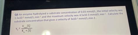 Solved Q3 An Enzyme Hydrolyzed A Substrate Concentration Of