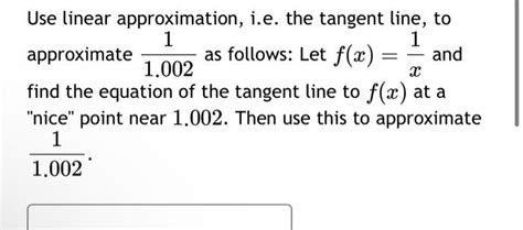 Solved Use linear approximation, i.e. the tangent line, to | Chegg.com