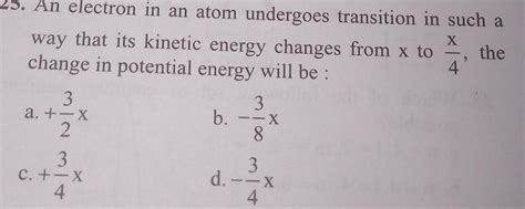 [answered] 25 An Electron In An Atom Undergoes Transition In Such A Way