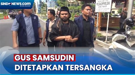 Video Polda Jatim Tetapkan Gus Samsudin Tersangka Video Ajaran Sesat