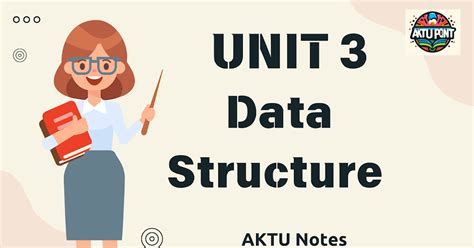 unit 3 data structure notes aktu notes ~ aktu point