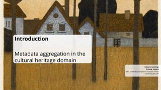 Aggregation Of Cultural Heritage Datasets Through The Web Of Data PPT