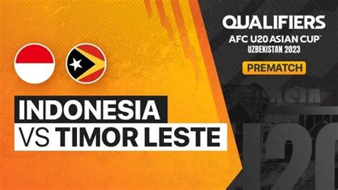 Link Live Streaming Timnas U Indonesia Vs Timor Leste Ujian Perdana Kualifikasi Piala Asia U