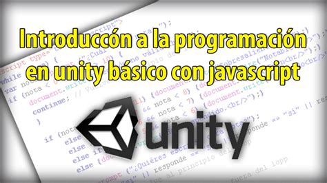 Como Programar En Unity3d Tutorial Básico Introduccion Javascript