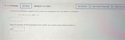 Solved Convert The Parametric Equations Of A Curve Into Chegg Com