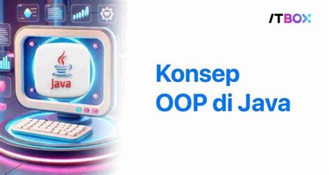 Mengenal Oop Java Konsep Oop Dan Penerapannya Dalam Pemrograman Itbox By Course Net