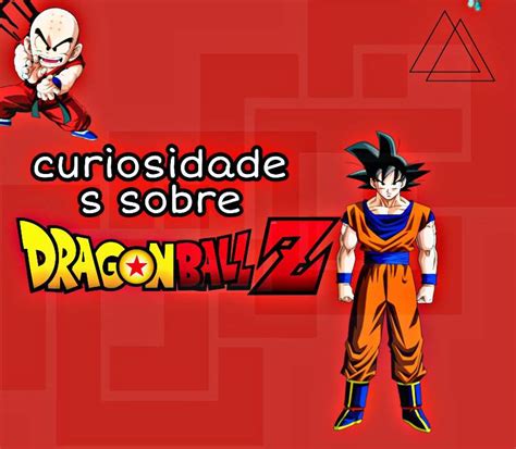 Curiosidades Sobre Dragon Ball Anime Amino