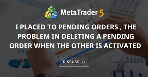 I Placed To Pending Orders The Problem In Deleting A Pending Order