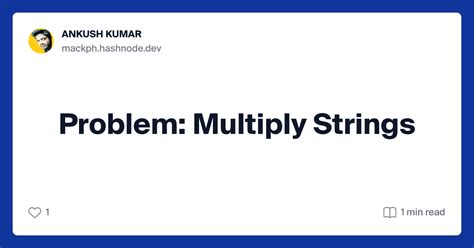 Problem Multiply Strings