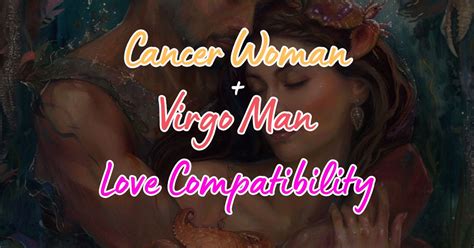 Cancer Woman And Virgo Man Compatibility A Tender Connection