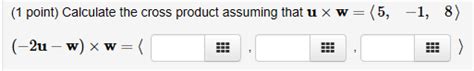 Solved Calculate the cross product assuming that u times w = | Chegg.com