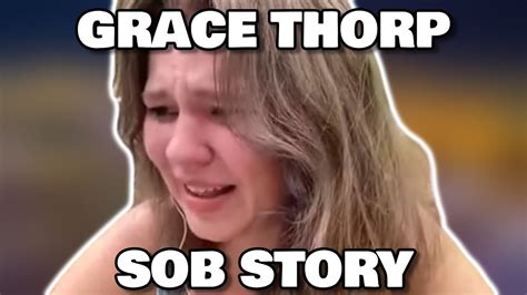 Grace Thorp Sob Story Youtube