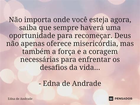 Não importa onde você esteja agora Edna de Andrade Pensador