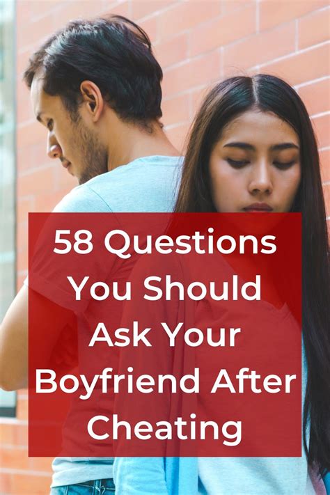 58 IMPORTANT QUESTIONS TO ASK YOUR BOYFRIEND AFTER HE CHEATED ON YOU In