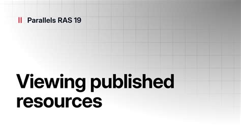 Viewing Published Resources Parallels Ras 19