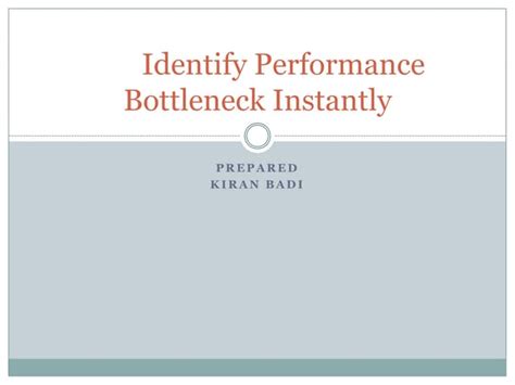 Finding Performance Bottleneck Instantly Pptx