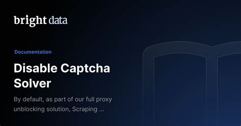 disable captcha solver bright data docs