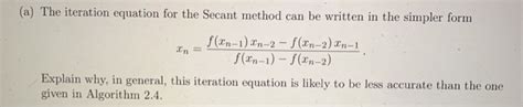 Solved A The Iteration Equation For The Secant Method Can