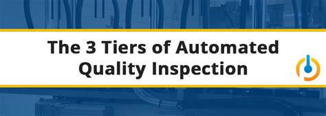 The 3 Tiers Of Automated Quality Inspection