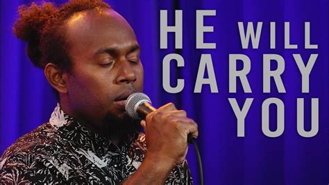 He Will Carry You Time For Singing Youtube