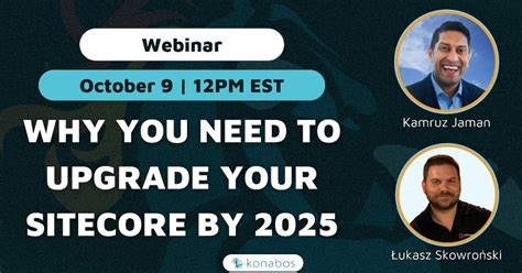Why You Need To Upgrade Your Sitecore By 2025 Konabos