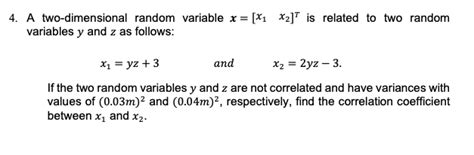 solved 4 a two dimensional random variable x [x1 x2] is