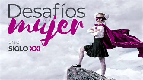 Desafíos De La Mujer En El Siglo Xxi Ii Jornadas De Los Desafíos De