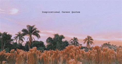 Inspirational Career Quotes Quote World Of Words