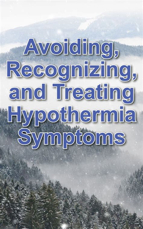 Avoiding Recognizing And Treating Hypothermia Symptoms Artofit