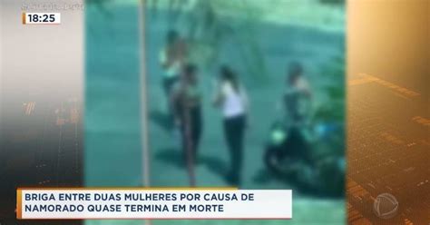 Briga Entre Duas Mulheres Por Namorado Quase Termina Em Morte Record