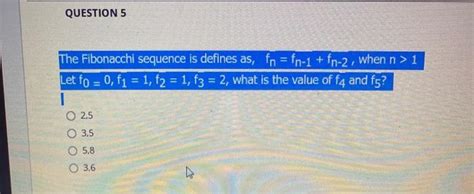 Solved Question 5 The Fibonacchi Sequence Is Defines As Fp
