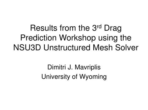 Ppt Results From The Rd Drag Prediction Workshop Using The Nsu D