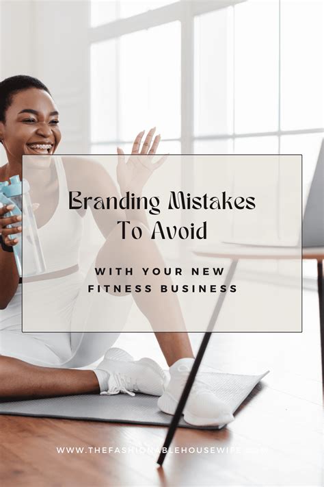 Branding Mistakes To Avoid With Your New Fitness Business The Fashionable Housewife