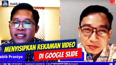 Cara Menyisipkan Rekaman Video Di Google Slide Eric Kunto Youtube