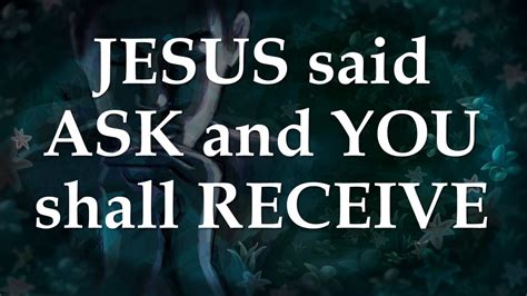 Jesus Said Ask And You Shall Receive I Want To Pray For You Right Now