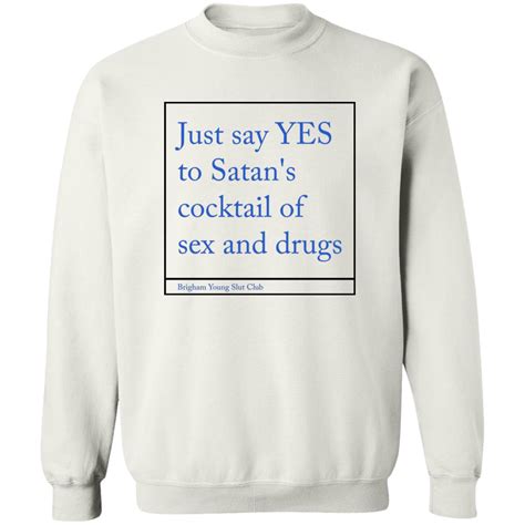 Just Say Yes To Satans Cocktail Of Sex And Drug Shirt